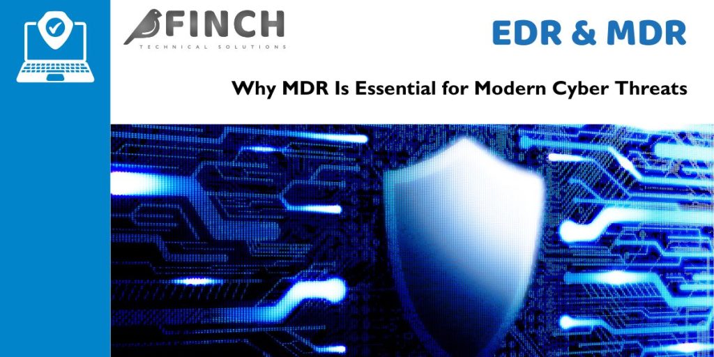 What is MDR? A Comprehensive Guide for UK Businesses | Finch Technical Solutions